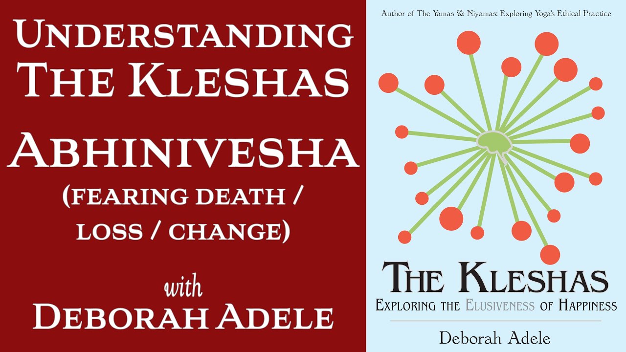 Abhinivesha: Understanding the fifth Klesha - with Deborah Adele ...
