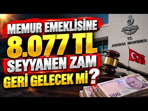 MEMUR EMEKLİSİNE 8.077 TL SEYYANEN ZAM GERİ GELECEK Mİ?
