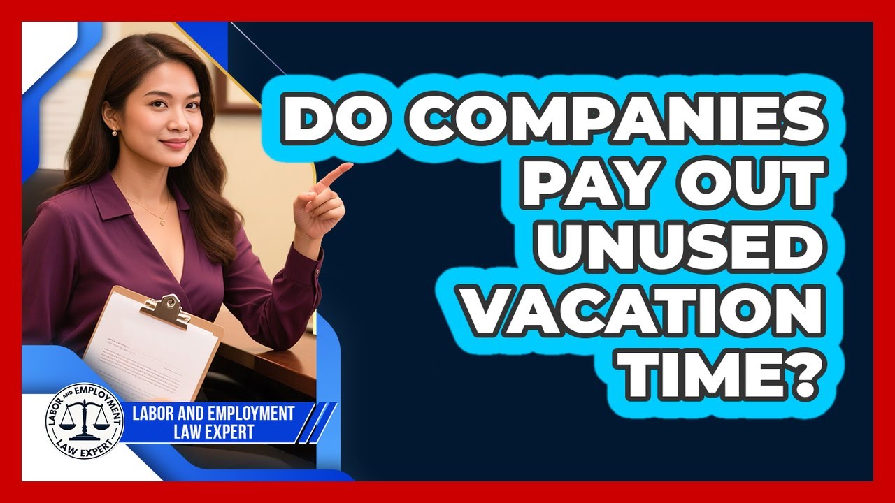 Do Companies Pay Out Unused Vacation Time? - YouTube
