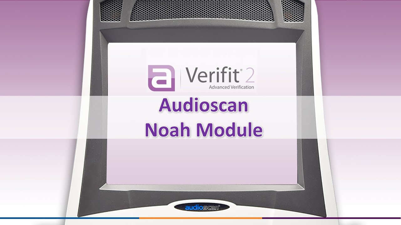 Verifit2 Screen Tour - Audioscan Noah Module - YouTube