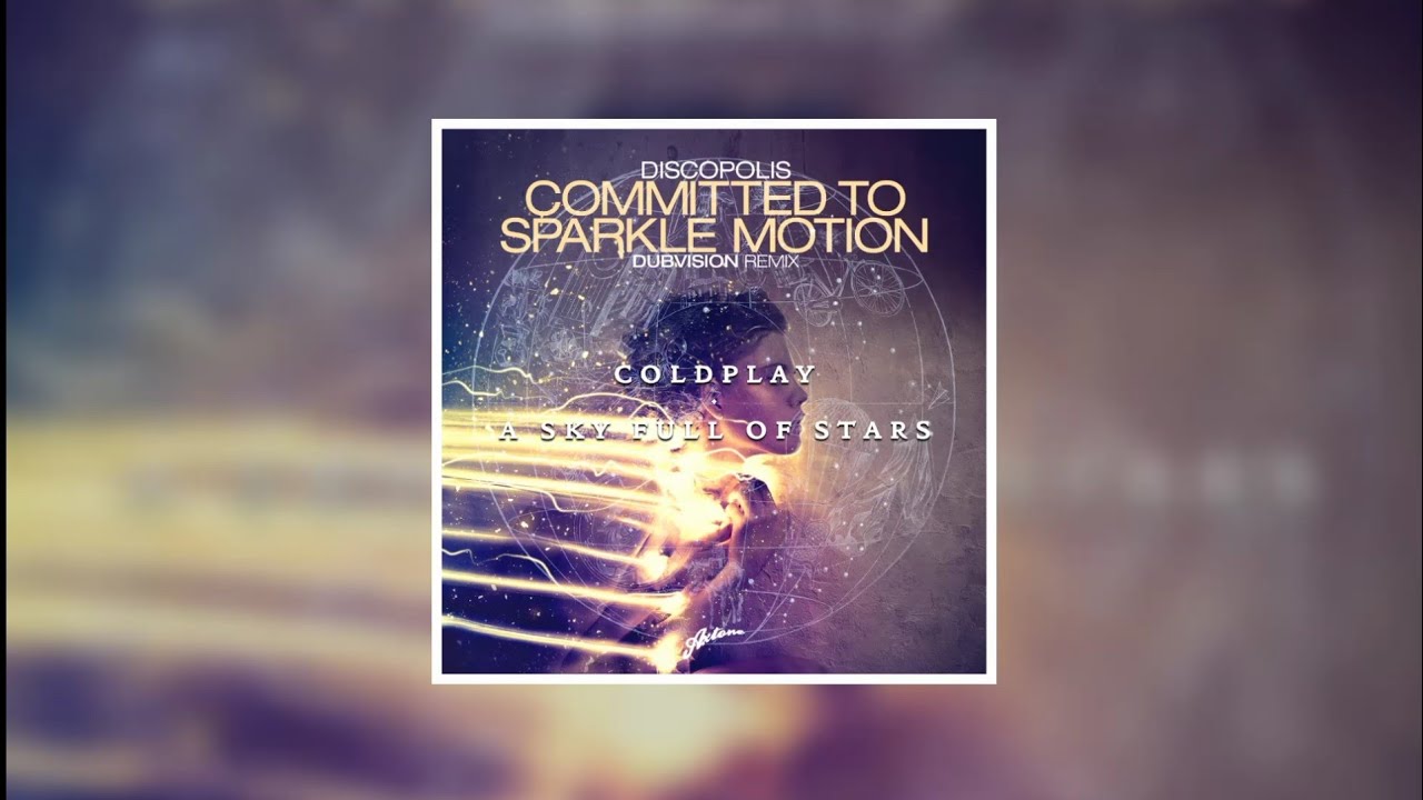 Committed To Sparkle Motion vs A Sky Full Of Stars (Alesso Mashup ...