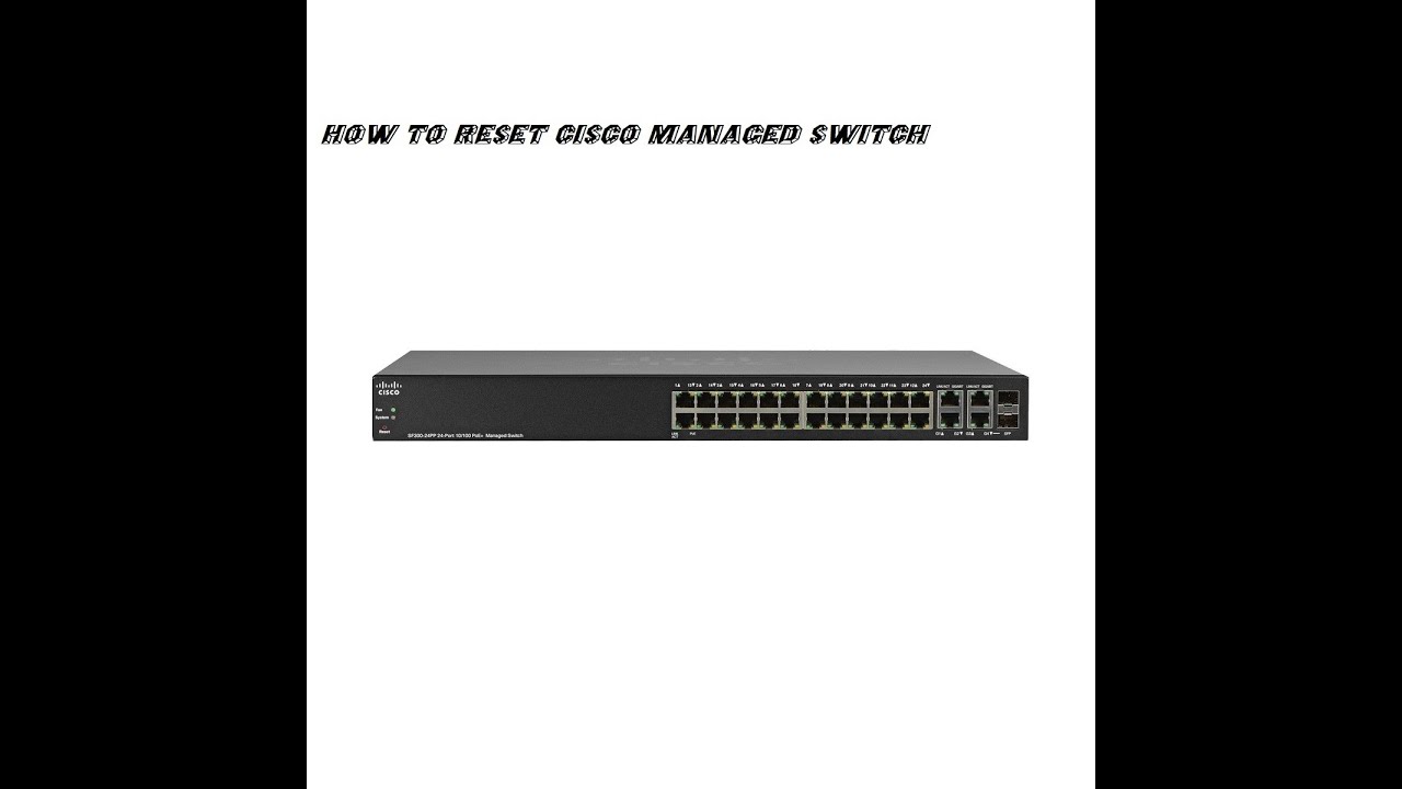How to Reset Cisco SF300-24 10/100 Managed Switch - YouTube