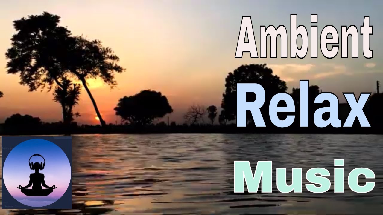 Relaxing Music - Ambient Mix For Sleep - Relax And Meditation - YouTube ...