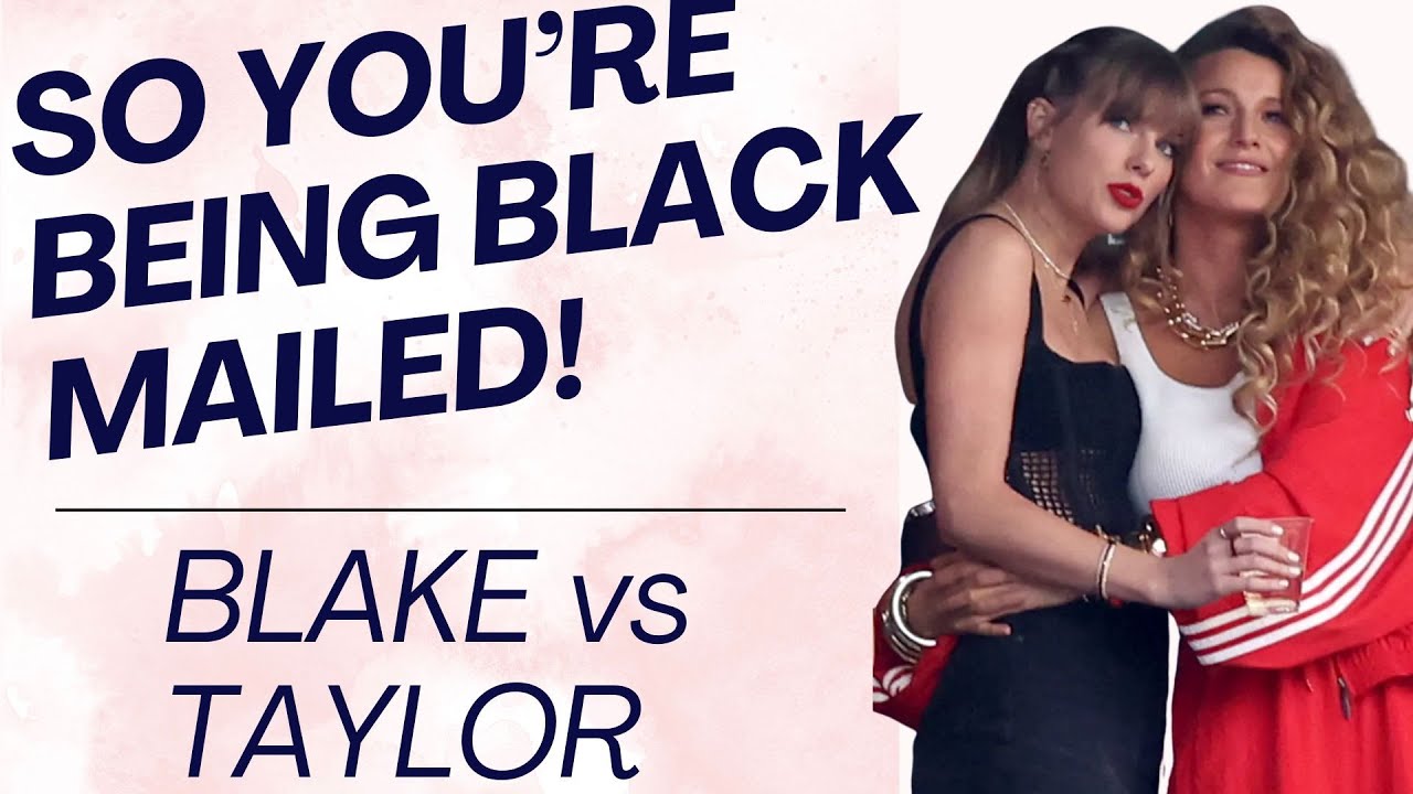 BLAKE LIVELY EXTORTS TAYLOR SWIFT?! Tips If You're Being Blackmailed or Threatened | Shallon ...