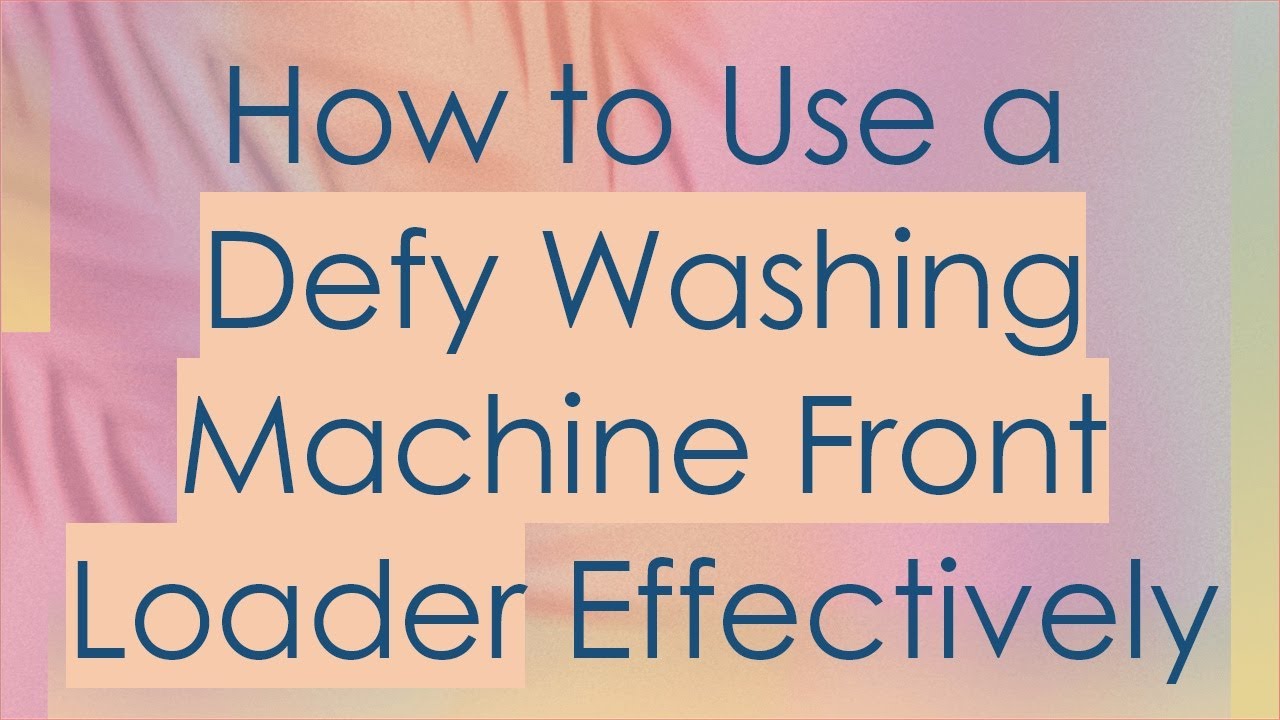 How to Use a Defy Washing Machine Front Loader Effectively - YouTube