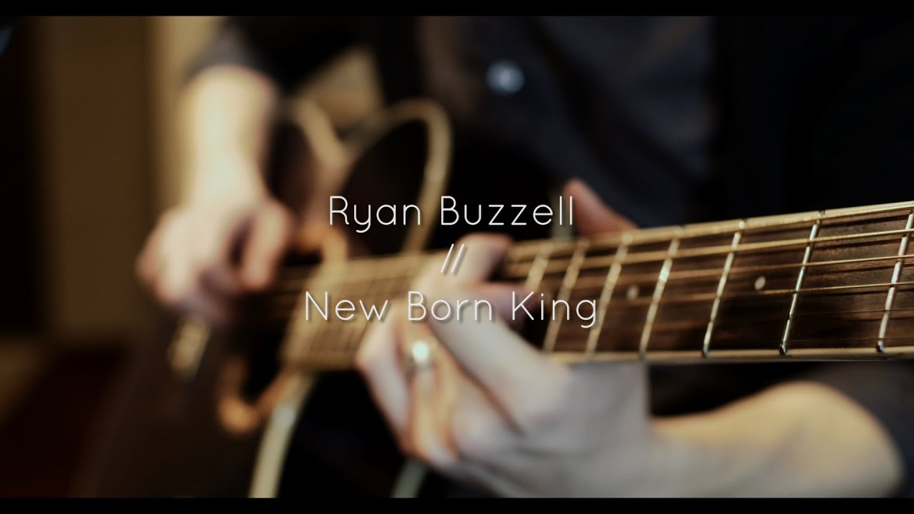Ryan Buzzell - New Born King - YouTube