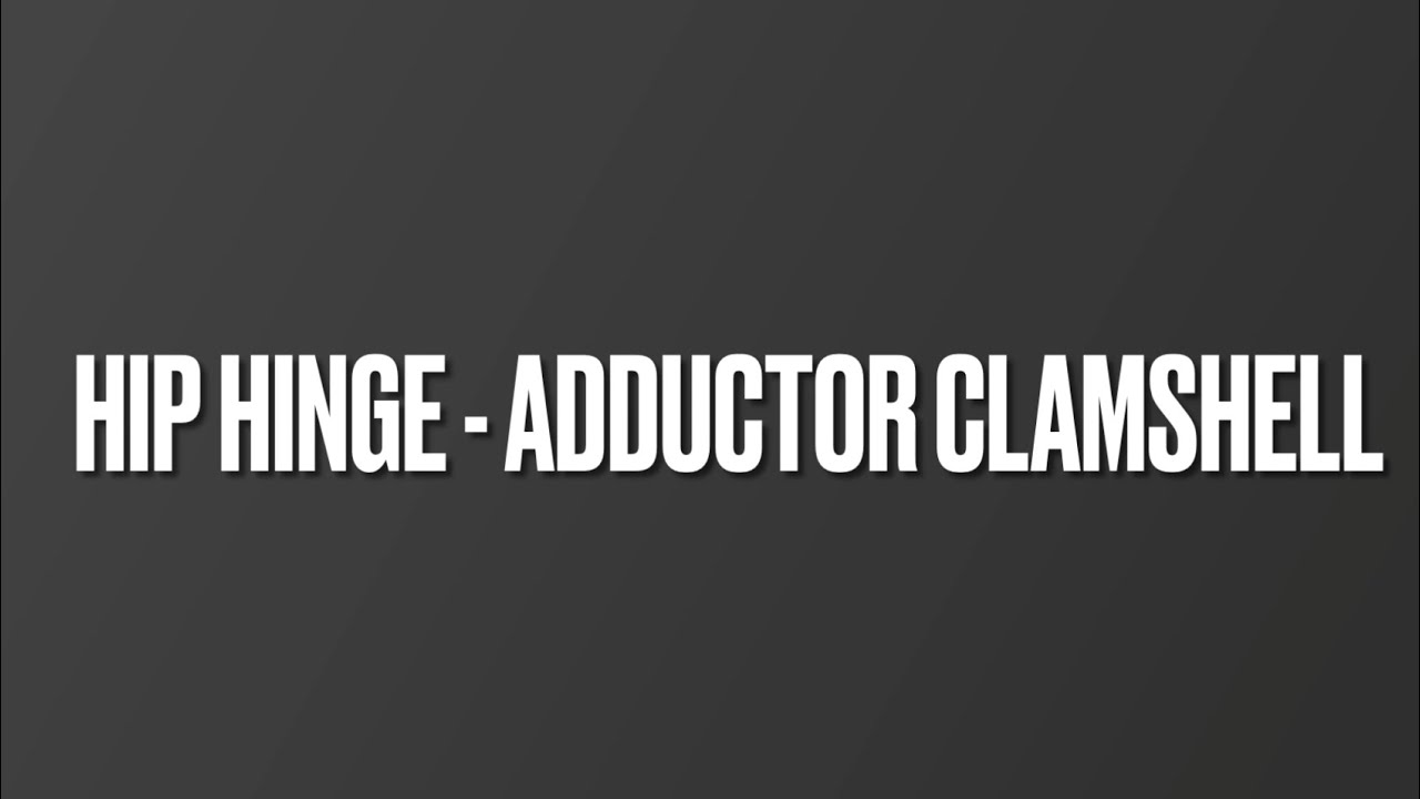 Hip Hinge - Adductor Clamshell - YouTube