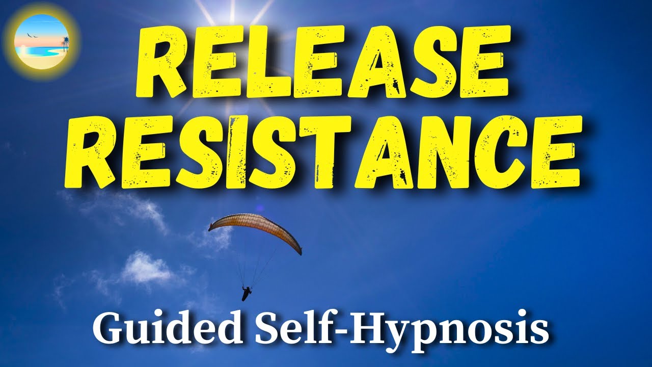 RELEASE RESISTANCE [Guided Self-Hypnosis] – Dissolve Self-Judgment ...