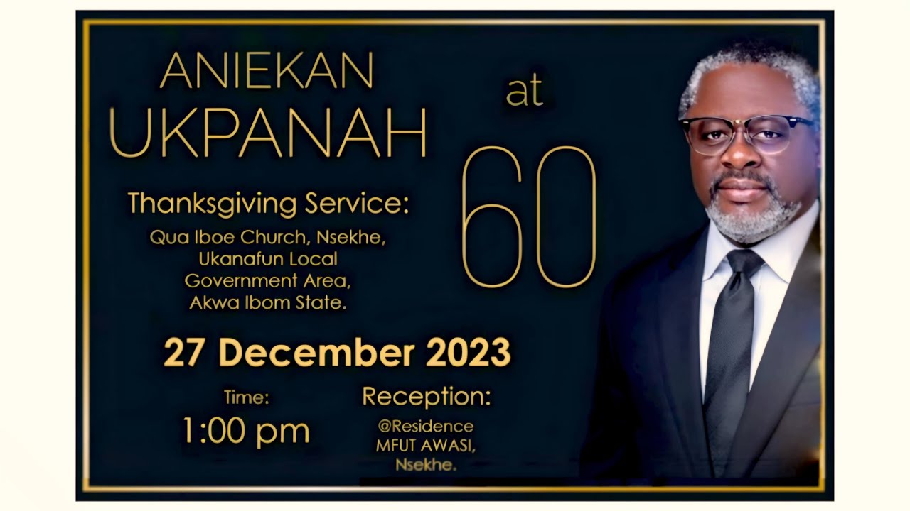 Thanksgiving Service for Aniekan Ukpanah at 60 - Live from Qua Iboe ...