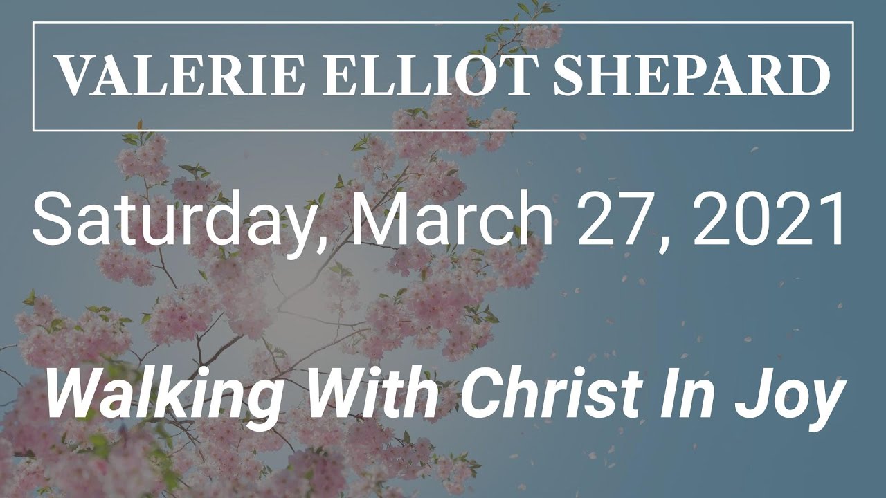 Valerie Elliot Shepard - Walking With Christ In Joy - YouTube