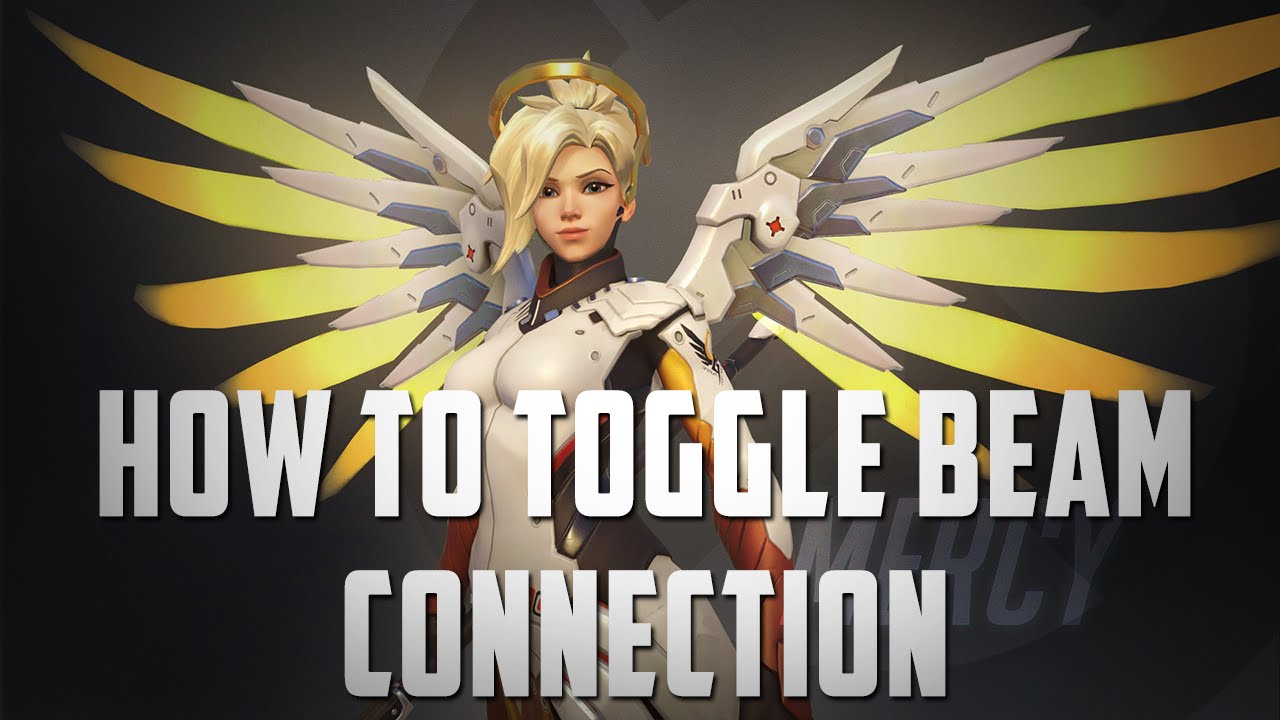 Overwatch - Mercy Tips - How To Toggle Beam Connection - Overwatch ...