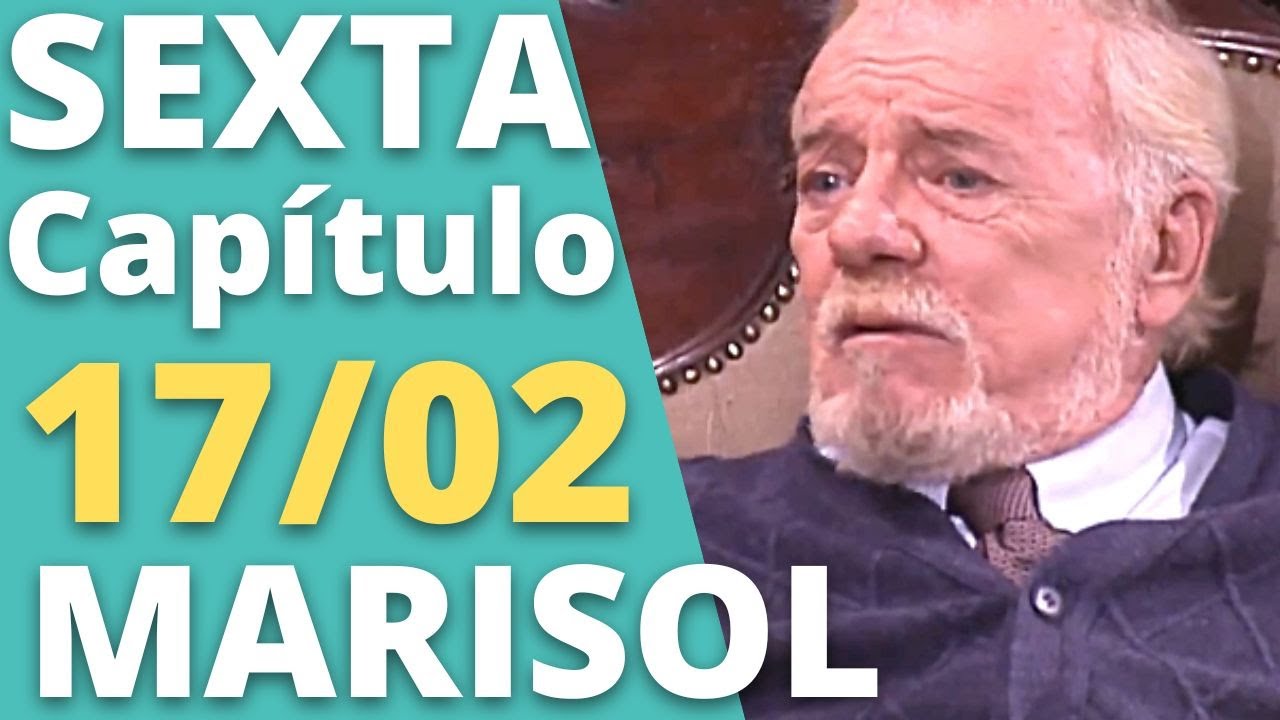 MARISOL - Capítulo 17/02 SEXTA – Resumo da novela Marisol hoje completo - YouTube
