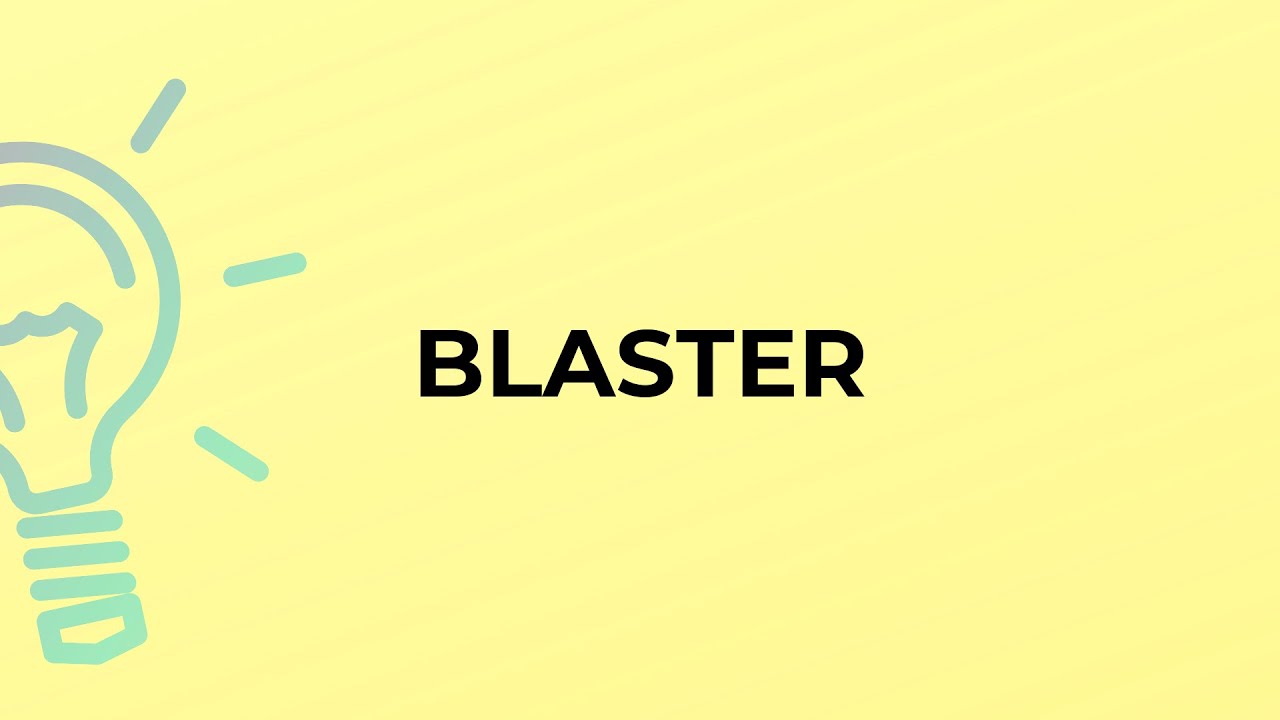 What is the meaning of the word BLASTER? - YouTube
