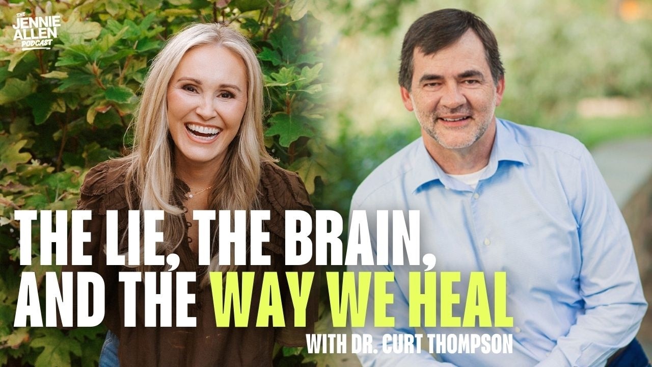 The Lie, the Brain, and the Way We Heal with Dr. Curt Thompson - YouTube