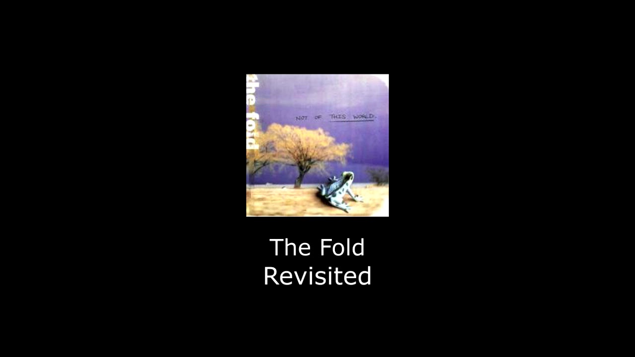 The Fold - Revisited (original 2003) - YouTube