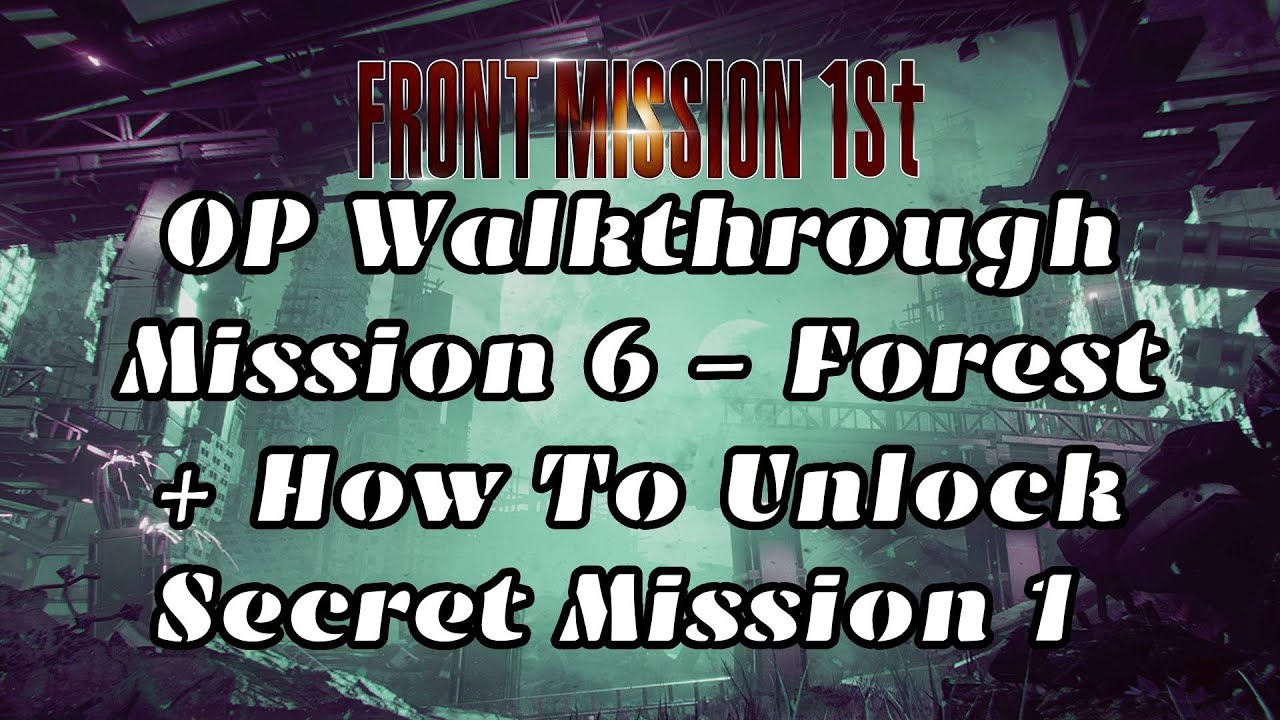 Front Mission 1st OP Walkthrough - Mission 6 Forest + How To Unlock ...