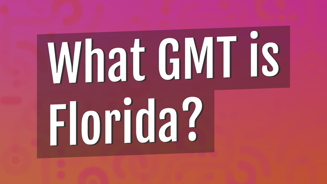 What GMT Is Florida YouTube What GMT Is Florida YouTube
