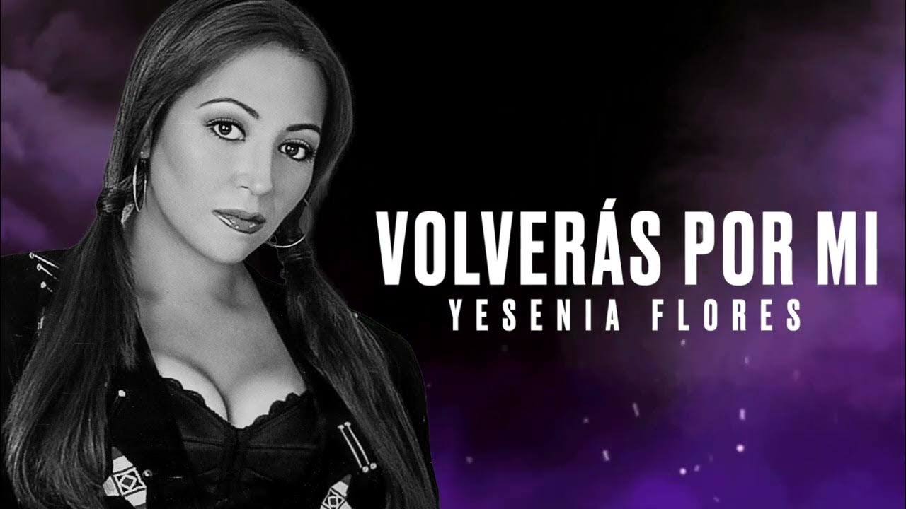 Yesenia Flores - Volverás por Mi [ Audio Oficial ] Morena Music - YouTube