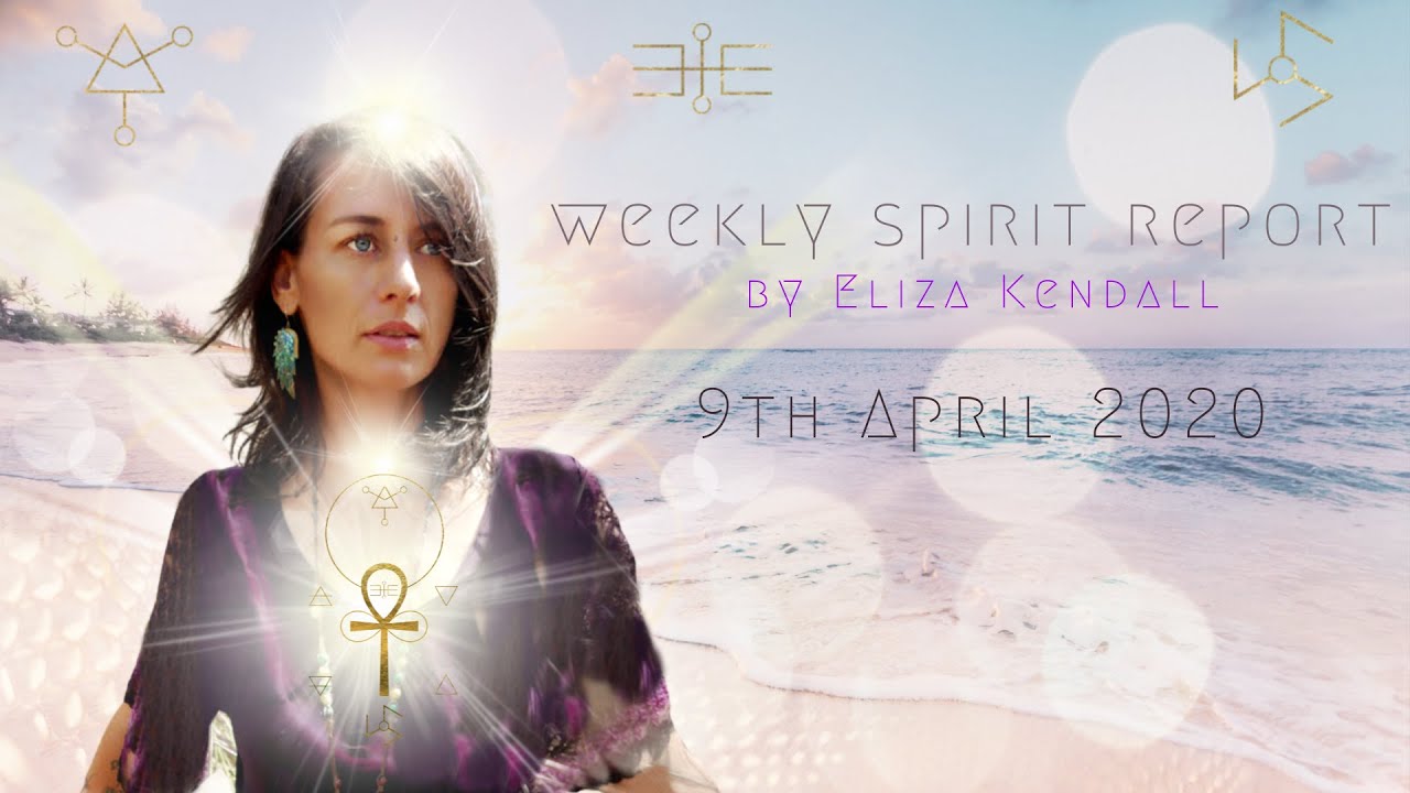 Spirit Report- 9th April 2020 #starseed #spiritguides # ...
