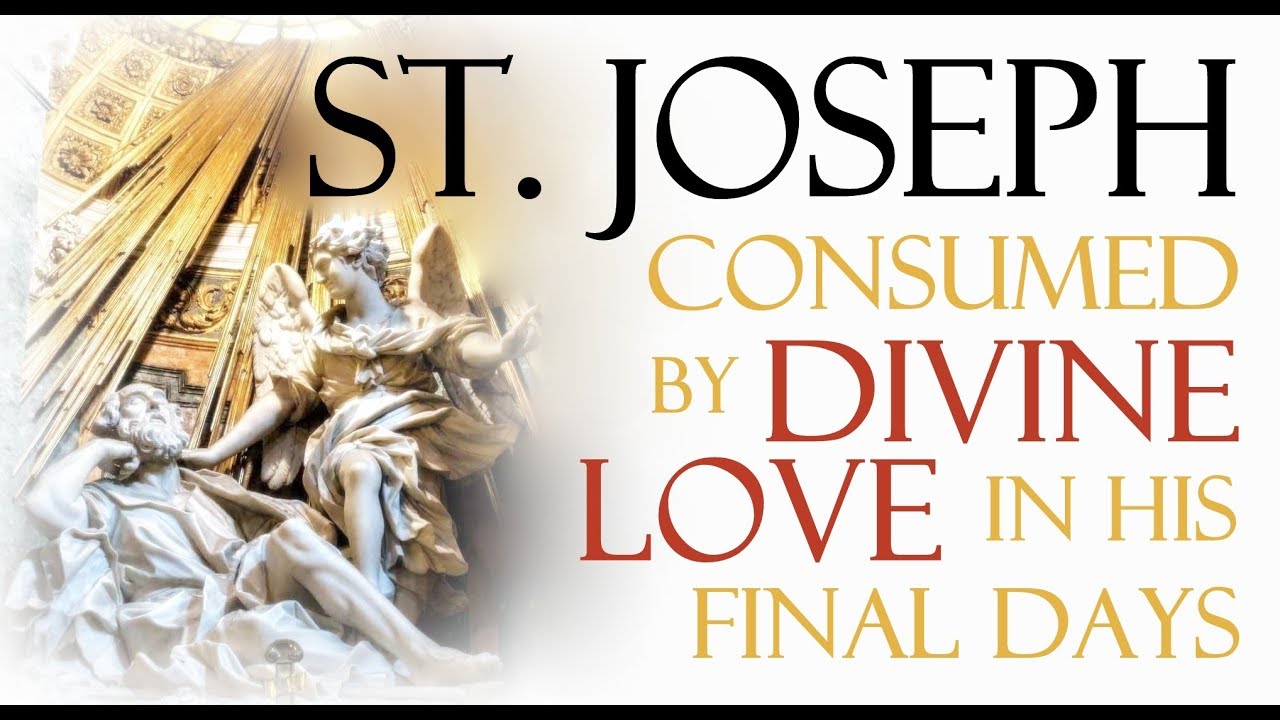 ST. JOSEPH CONSUMED BY DIVINE LOVE - The Book of Joseph - YouTube