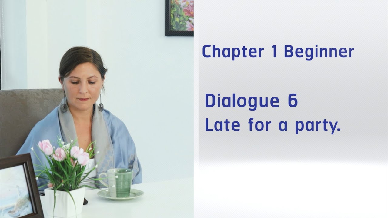 English conversation | Chapter 1| Dialogue 6 Late for a party. - Yes ...