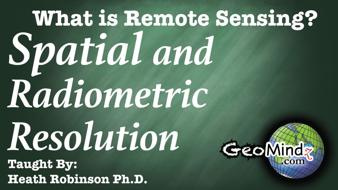 Spatial and Radiometric Resolution - What is Remote Sensing? (3/9 ...