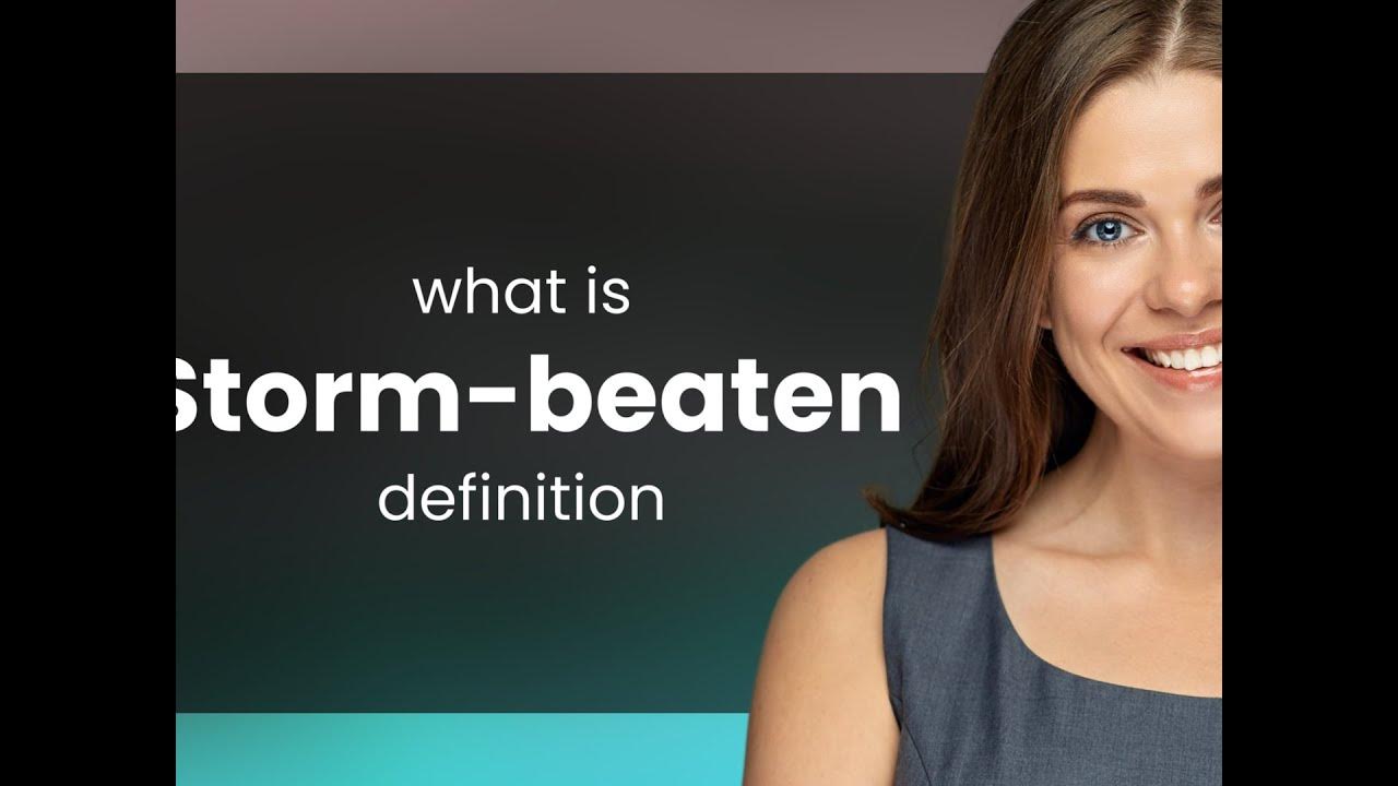 Storm beaten Definition Of STORM BEATEN YouTube storm-beaten-definition-of-storm-beaten-youtube