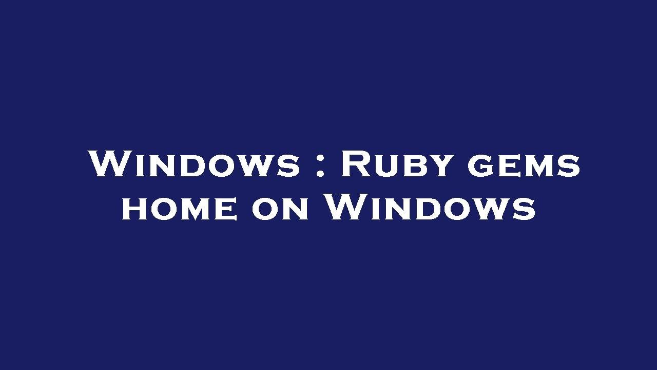 Windows : Ruby gems home on Windows - YouTube