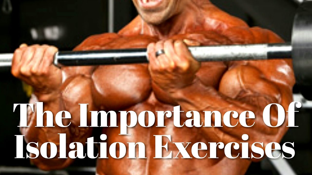 The Importance Of Isolation Exercises - YouTube