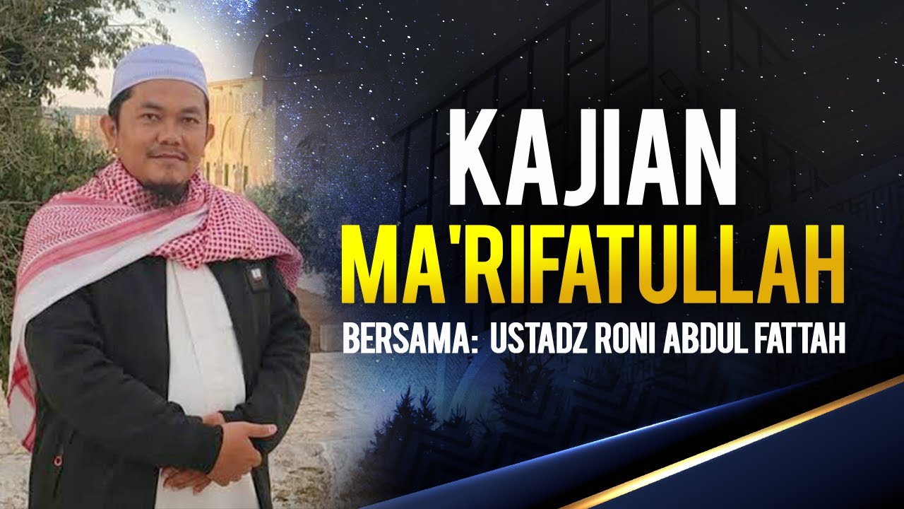 Kajian Ma'rifatullah | Ustadz Roni Abdul Fattah, MA - YouTube