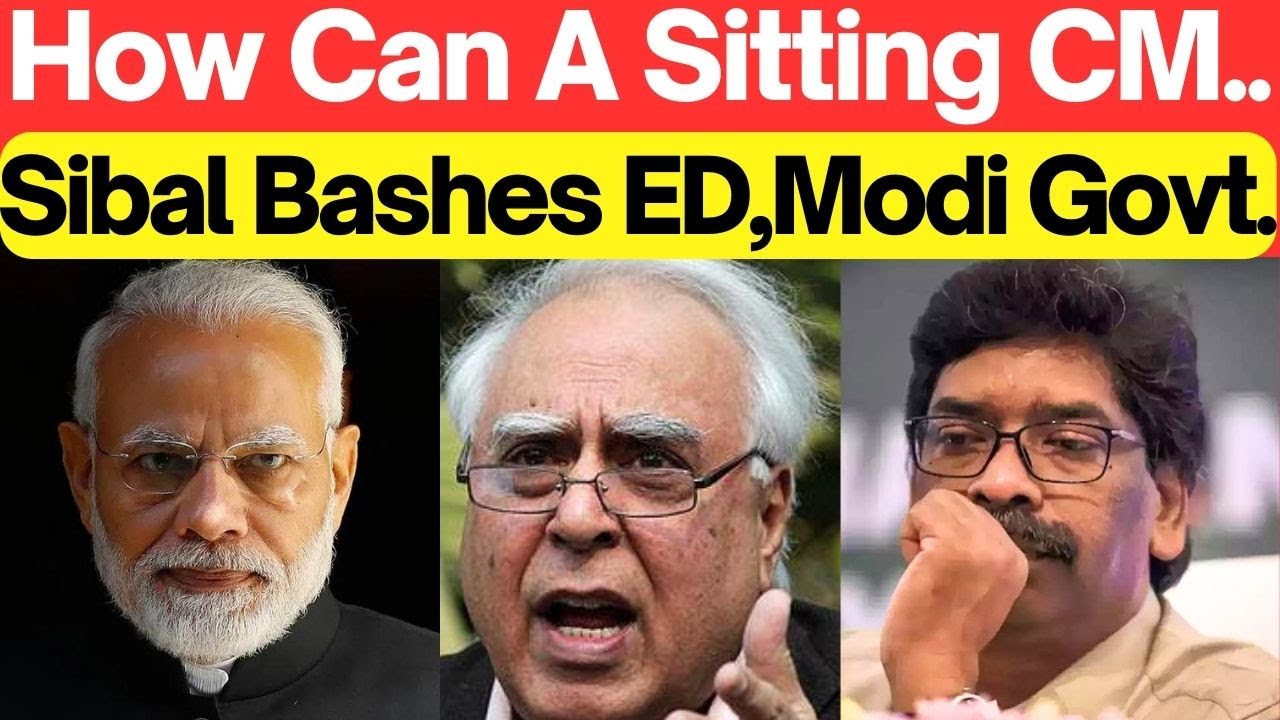 Sibal bashes ED, Modi Govt.; How Can a Sitting CM #lawchakra # ...
