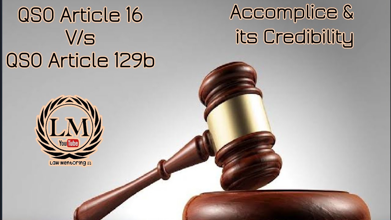 Article 16 VS article 129(b) QSO 1984 || Accomplice & its Credibility ...