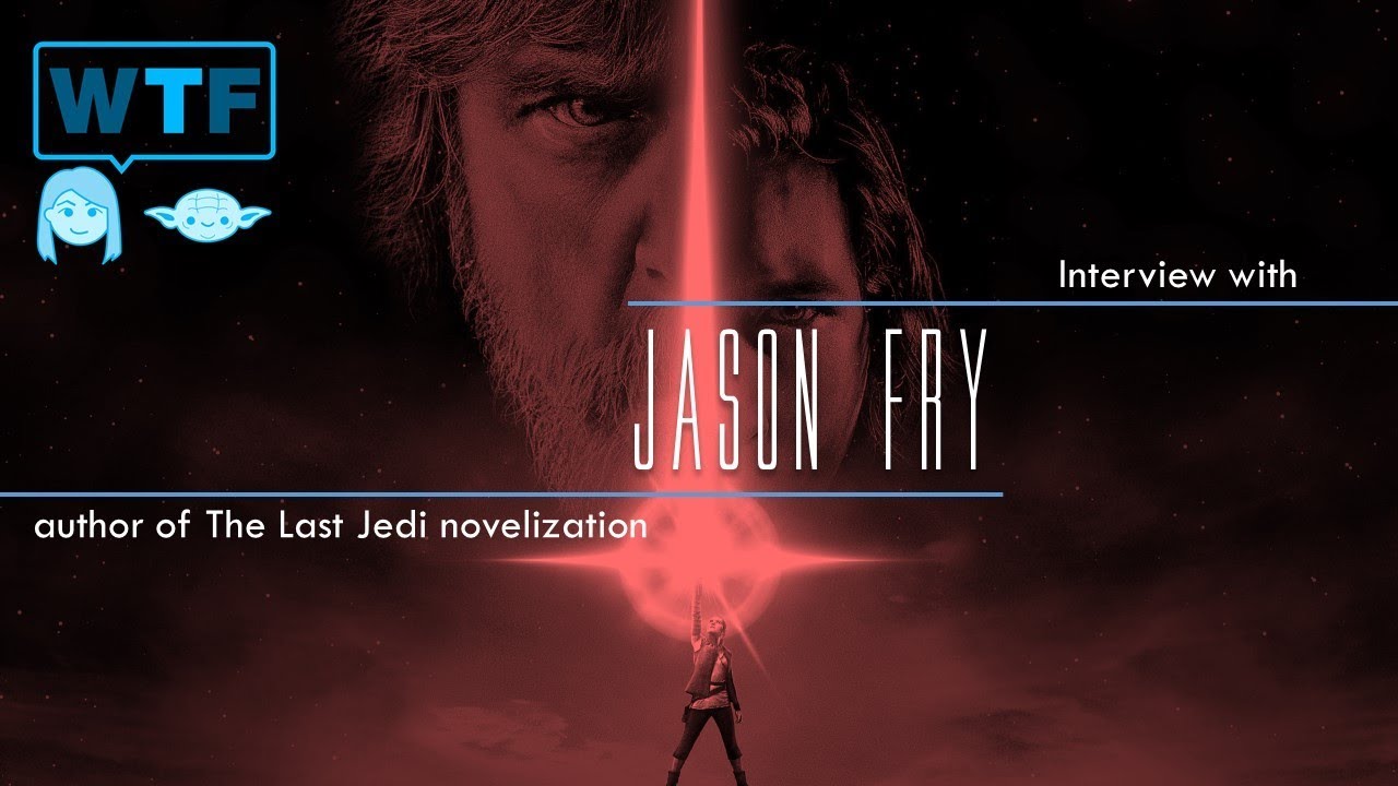Podcast | Interview with Jason Fry Author of Star Wars: The Last Jedi ...