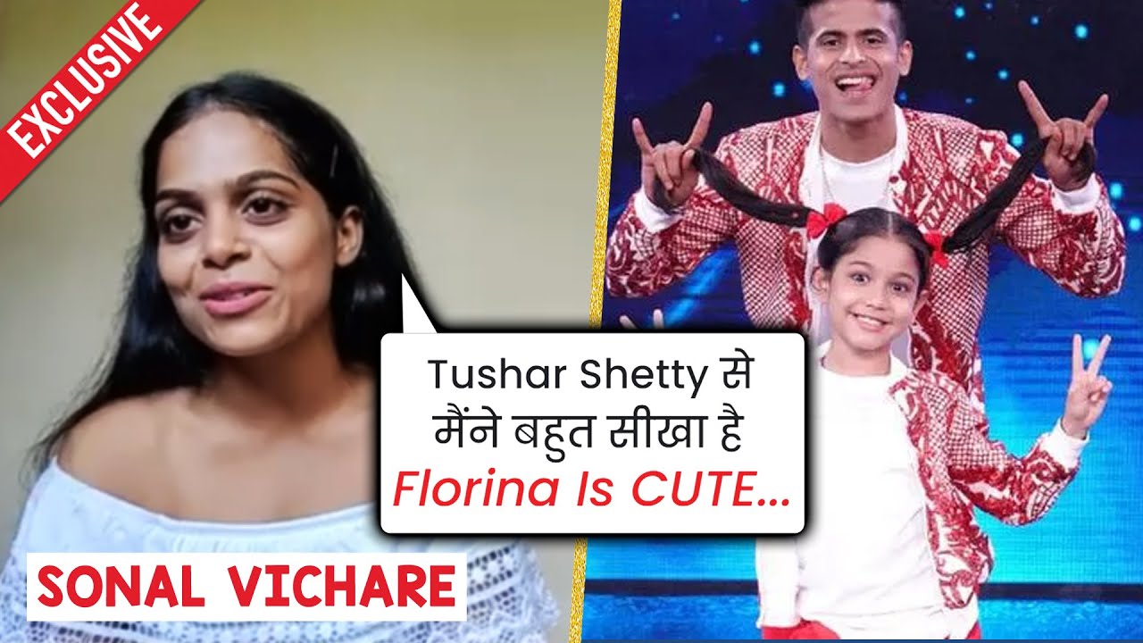 India's Best Dancer Sonal Vichare On Florina And Tushar Shetty | Super ...