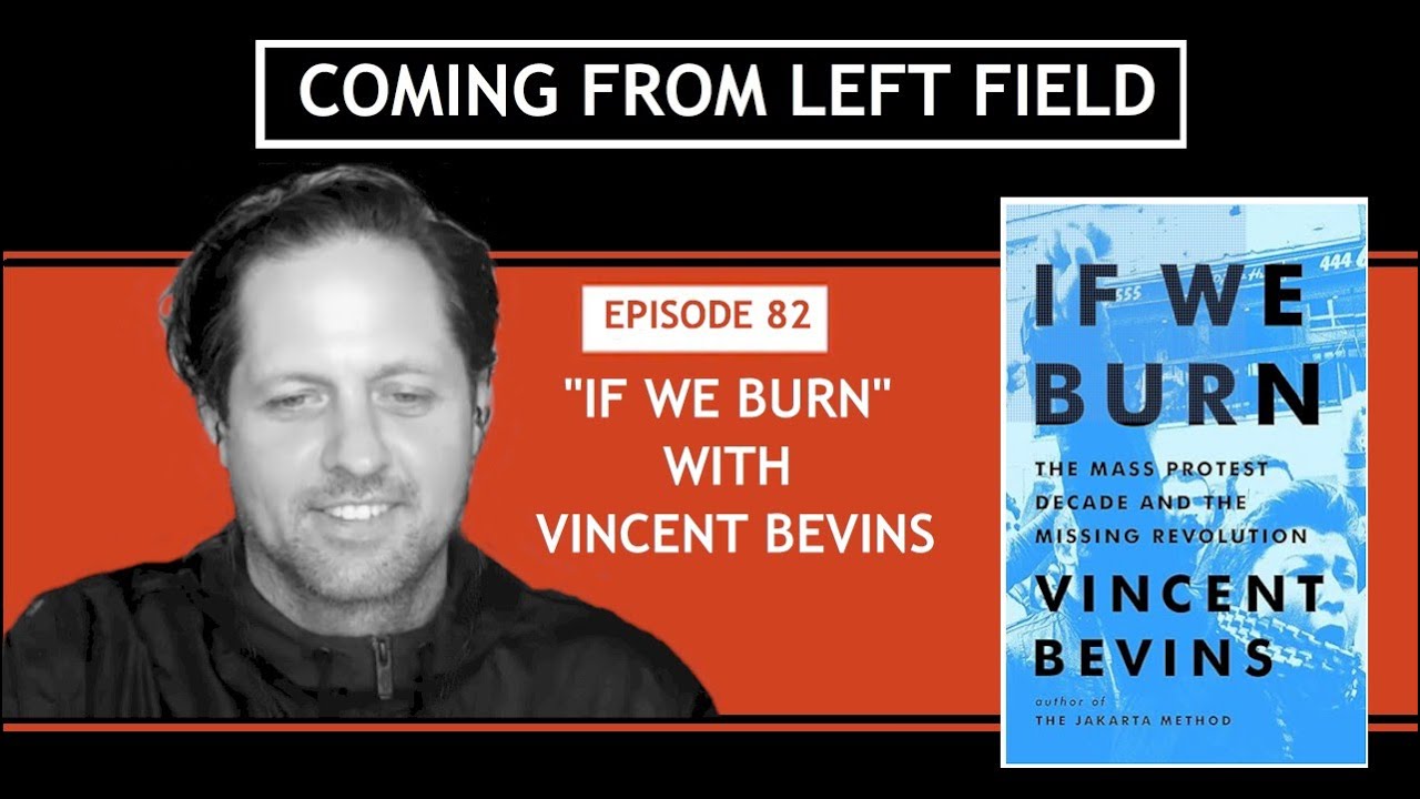 82– “If We Burn” with Vincent Bevins - YouTube