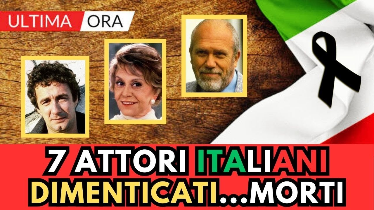 7 grandi ATTORI Famosi Italiani DIMENTICATI (Morti) - YouTube