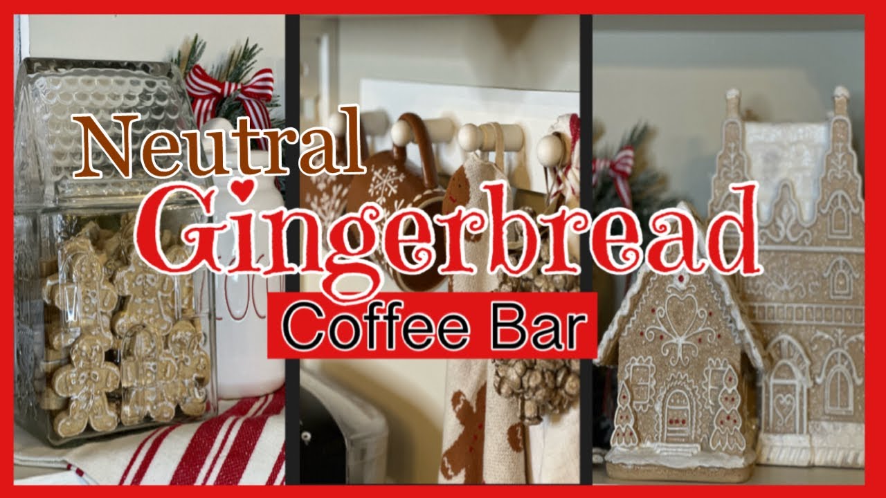 NEUTRAL🎅🏻GINGERBREAD COFFEE BAR/DECORATE WITH ME - YouTube