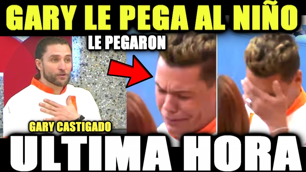 ULTIMA HORA GARY LE PEGA AL NIÑO Y LO EXPULSAN POR ESO!! TOP CHF VIP ...