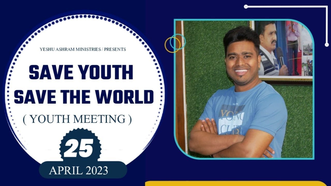 SAVE YOUTH SAVE THE WORLD || WITH BRO. NEERAJ PRAKASH JI || 25-04-2023 ...
