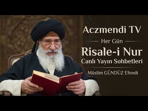 Müslim Gündüz Efendi Risale-i Nur ( Aczmendi ) Sohbeti 19.09.2026 Yatsı Dersi