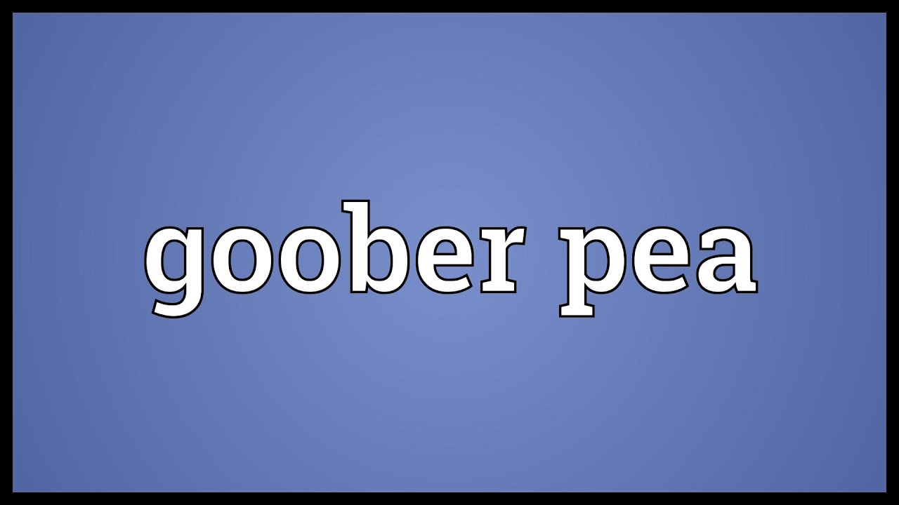Goober pea Meaning - YouTube