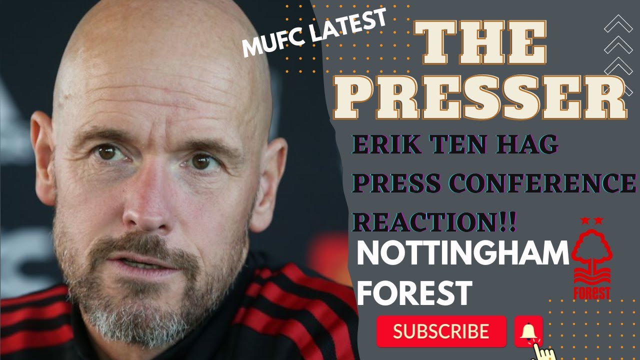 Erik Ten Hag Press Conference Reaction!! Nottingham Forest vs ...