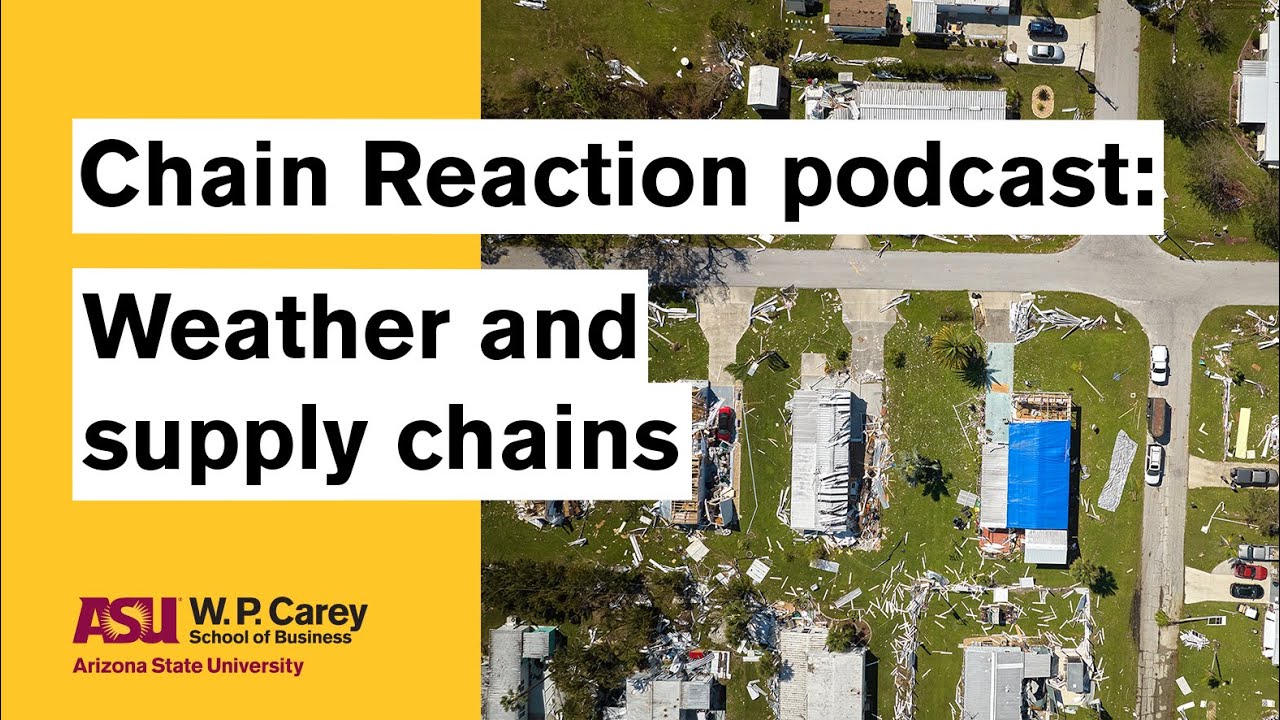 Weather and supply chains | ASU Chain Reaction podcast - YouTube