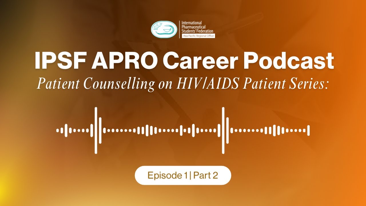 IPSF APRO Career Podcast | Patient Counselling on HIV/AIDS Patient ...