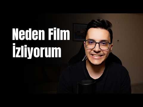 Neden Sürekli Film İzliyorum? (Kanalın İlk Uzun Videosu)