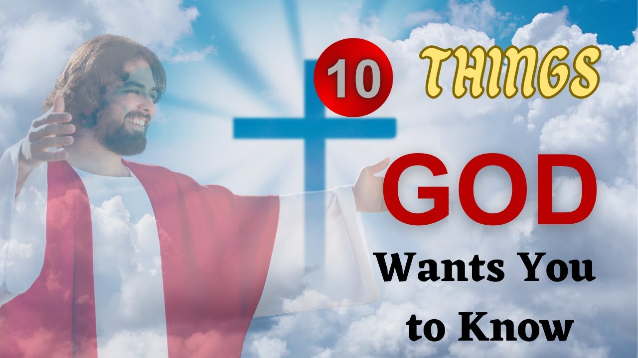 10 Things God Wants You to Know || Unveiling God's Master Plan - YouTube
