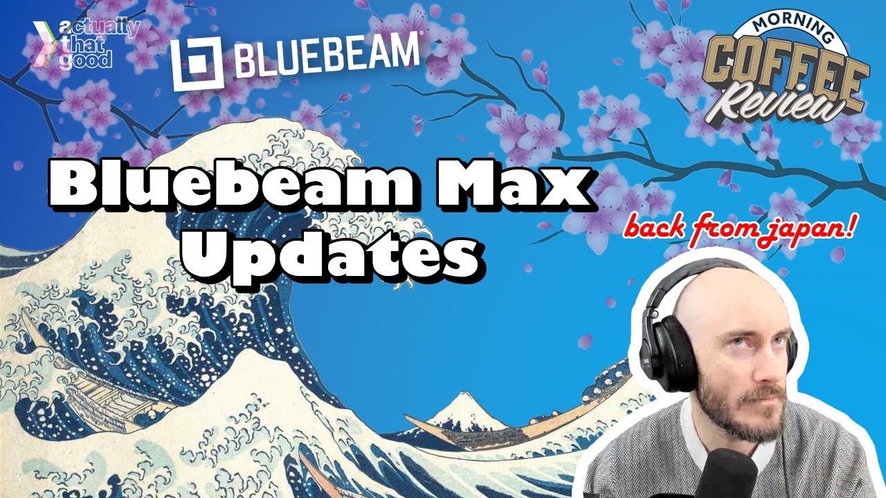 Back from Japan! Bluebeam Max Updates, AI Tools & What’s New for 2025 ...