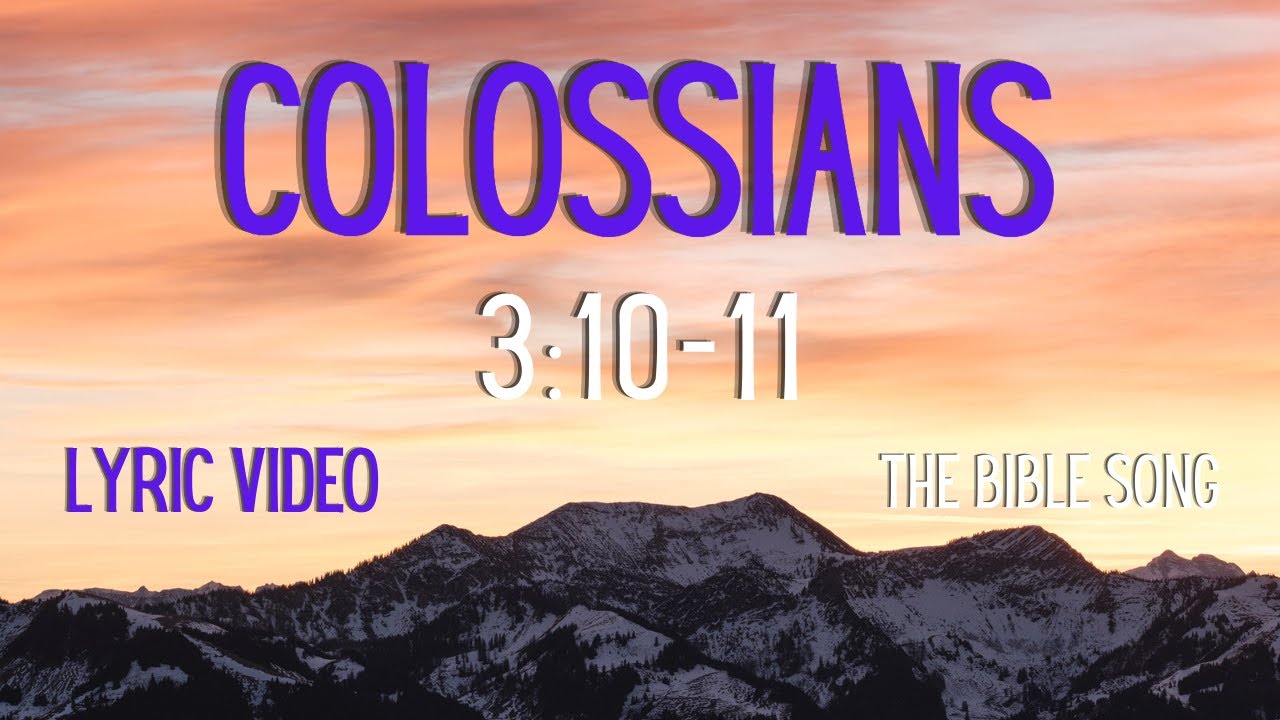 Colossians 3:10-11 [Lyric Video] - The Bible Song - YouTube