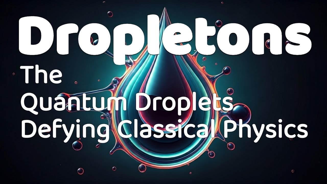 Dropletons: The Quantum Droplets Defying Classical Physics @AyushKaari ...