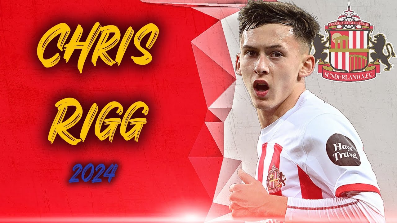 Chris Rigg | Goals and Highlights Sunderland 2024 | HD - YouTube